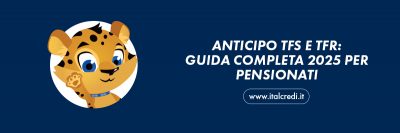 Anticipo TFS/TFR 2025 - Tempi, costi e vantaggi | ItalCredi S.p.A
